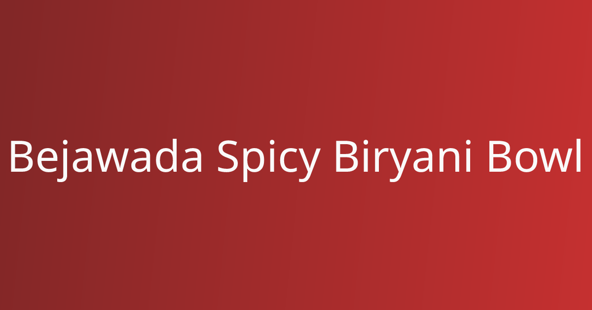 Best Indian in Bellevue, WA | Bejawada Spicy Biryani Bowl | Order Online